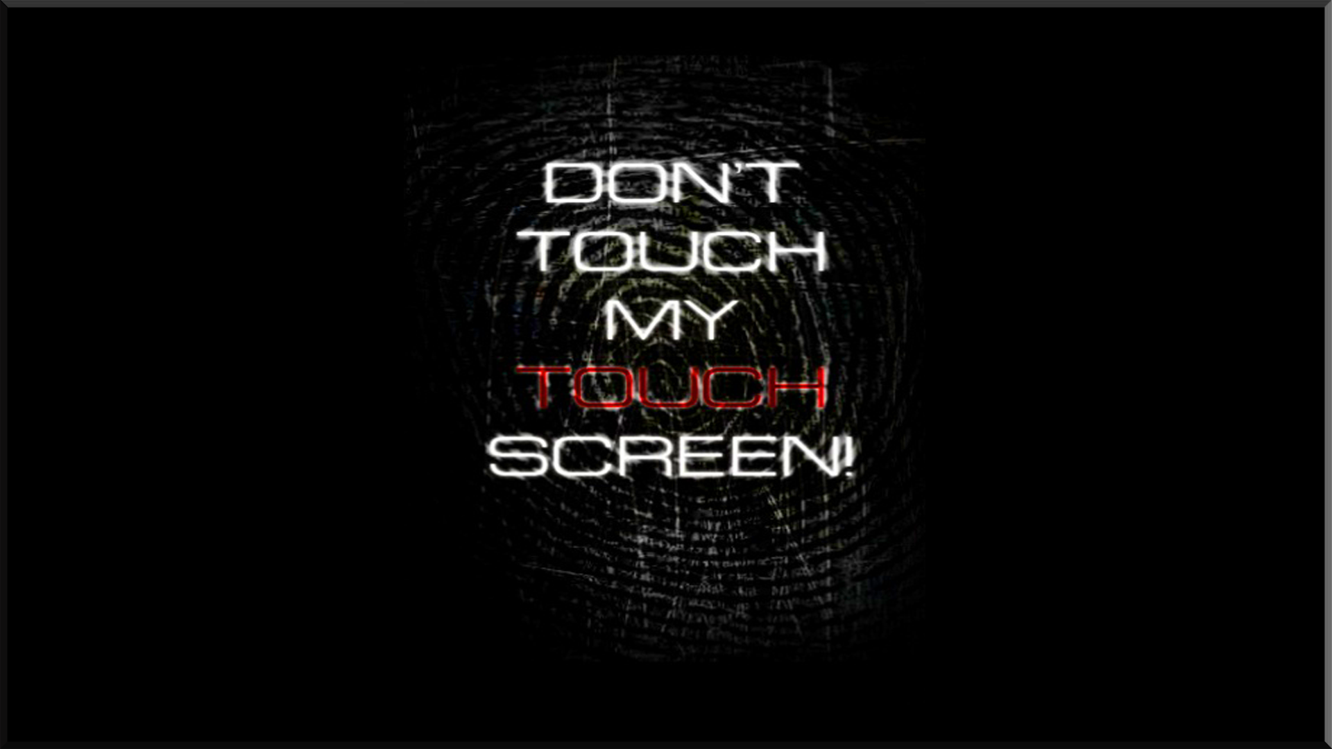 Dont Touch My Touch Screen Wallpapers HD Desktop And Mobile Backgrounds Dont Touch My Touch Screen Wallpapers HD Desktop And Mobile Backgrounds